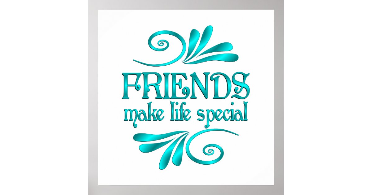 Friends Make Life Special Poster | Zazzle