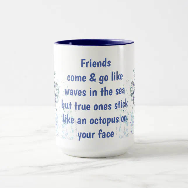 Friends Octopus on your face Funny Quote Mug | Zazzle