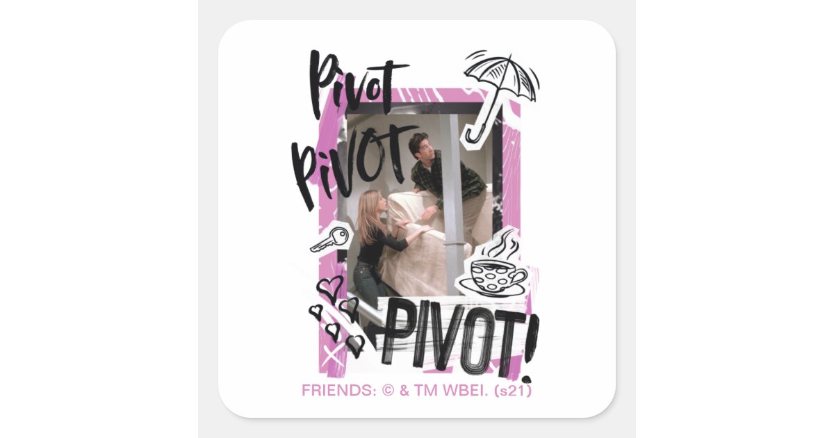 FRIENDS™ | Pivot Pivot PIVOT! Square Sticker | Zazzle