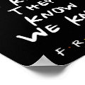 Friends They Don't Know That We Know They Know We Poster | Zazzle