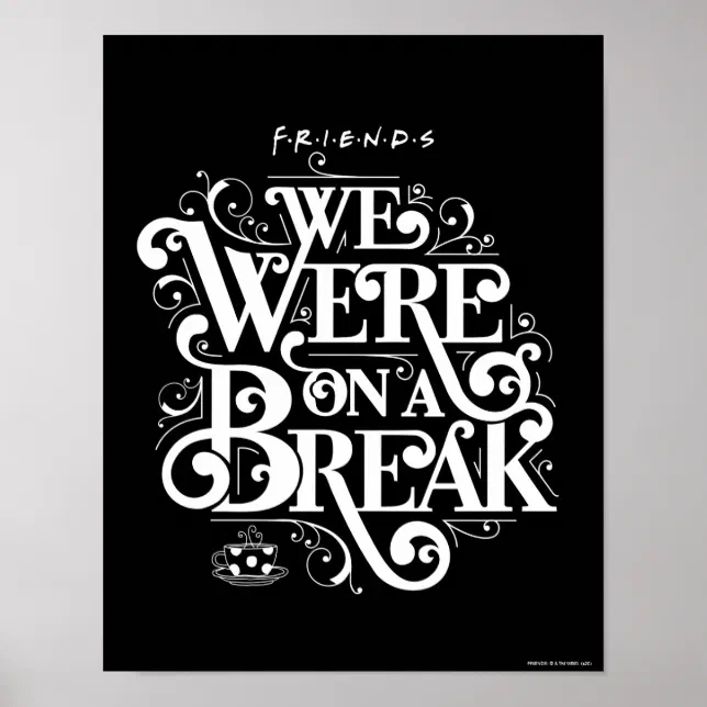FRIENDS™ | We Were on a Break Poster | Zazzle