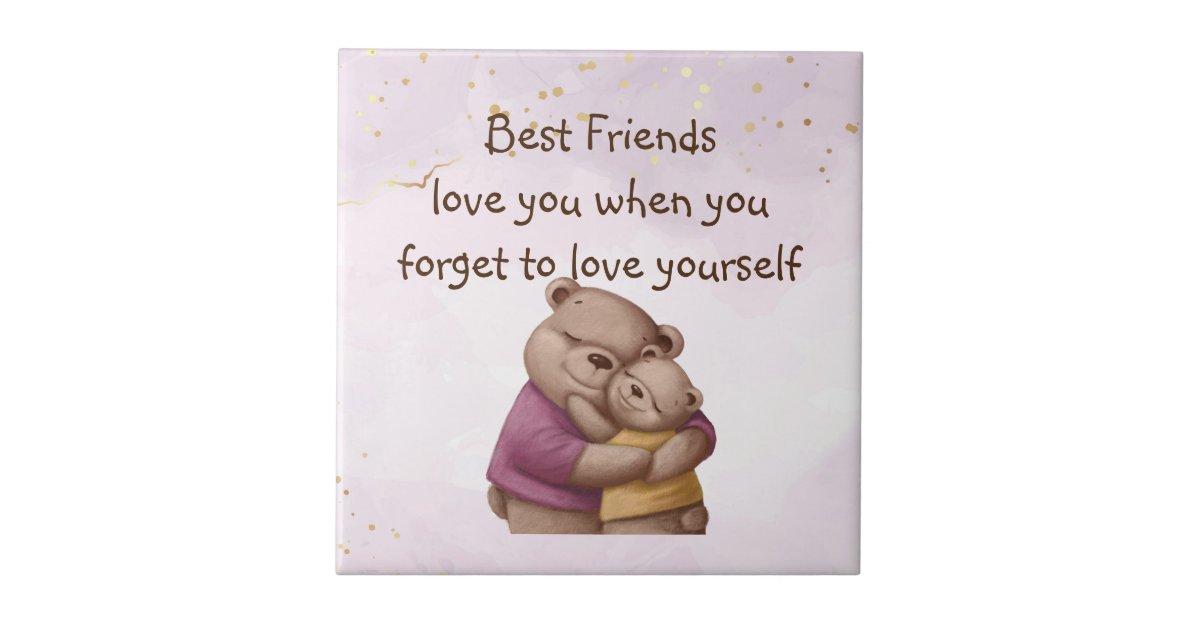 Friendship Teddy Bear Love you Inspirational Ceramic Tile | Zazzle