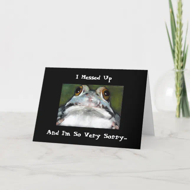FROG CARD: MESSED UP & I'M SORRY CARD | Zazzle