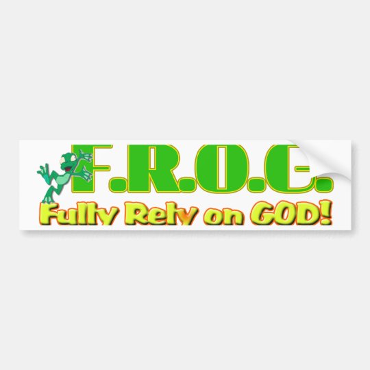 FROG CHRISTIAN ACRONYM FULLY RELY ON GOD BUMPER STICKER | Zazzle.com