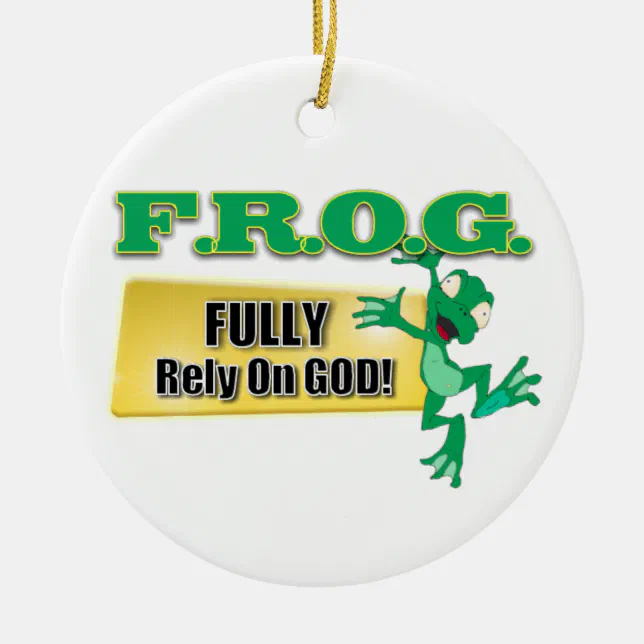 FROG CHRISTIAN ACRONYM - FULLY RELY ON GOD CERAMIC ORNAMENT | Zazzle