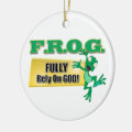 FROG CHRISTIAN ACRONYM - FULLY RELY ON GOD CERAMIC ORNAMENT | Zazzle