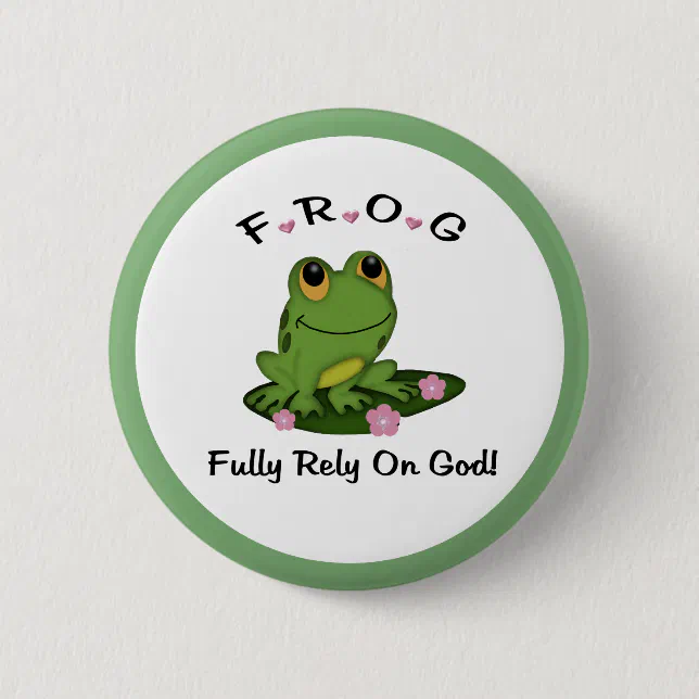 FROG Fully Rely on God Button | Zazzle