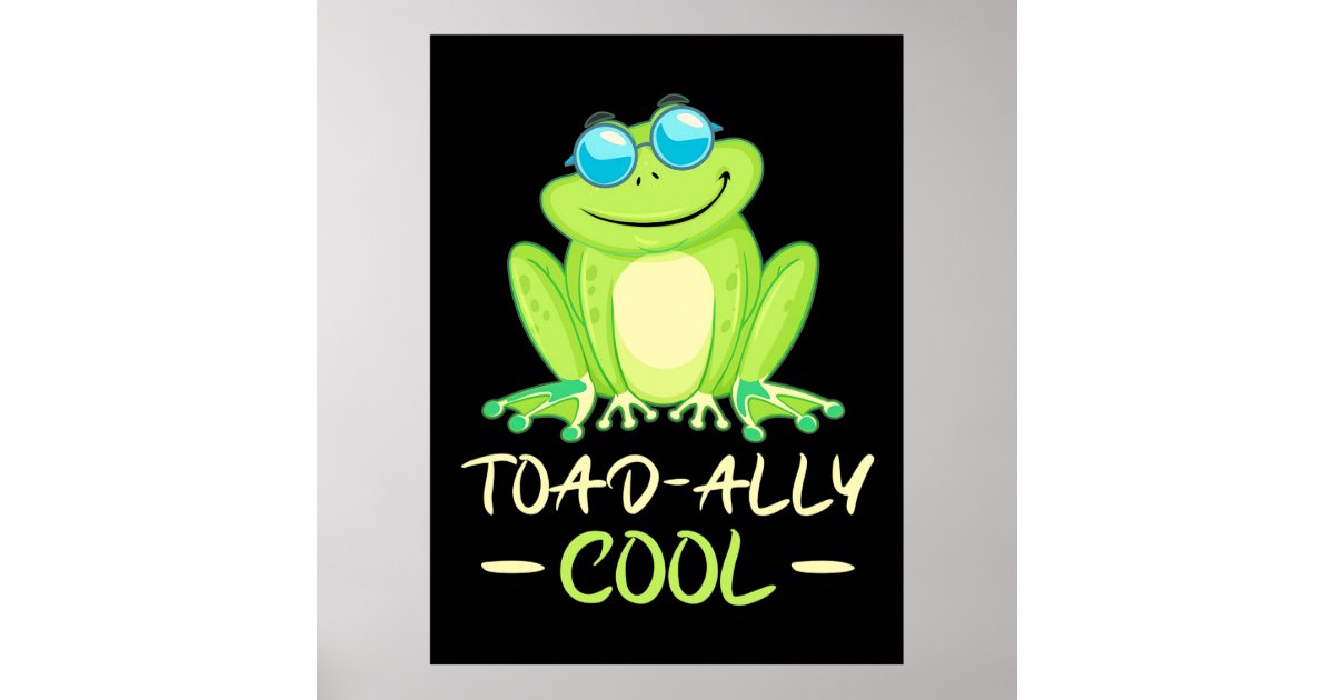 Frog Toadally Cool Poster | Zazzle