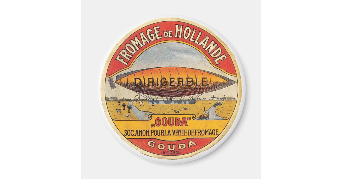 Fromage de Hollande Gouda Cheese Dirigeable Label Magnet | Zazzle