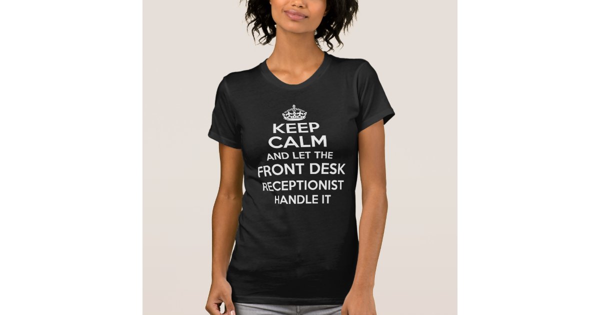 FRONT DESK RECEPTIONIST T-Shirt | Zazzle