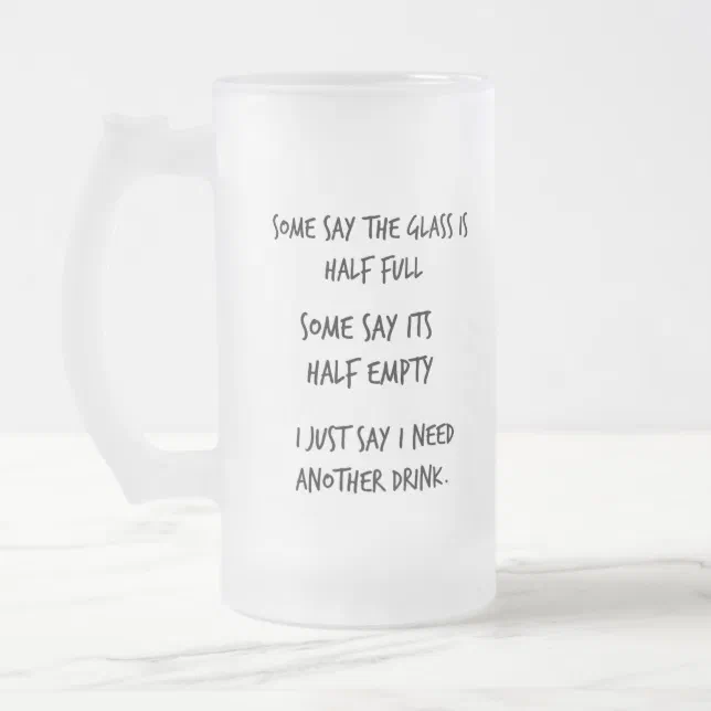 frosted mug funny quote half full half empty | Zazzle