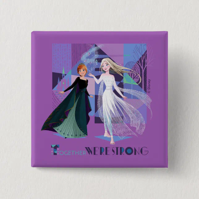 Frozen 2 | Anna & Elsa - Together We're Strong Button | Zazzle