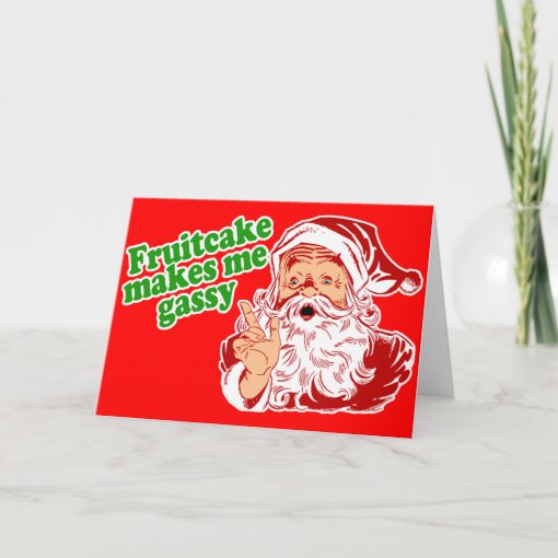 Fruitcake Makes Me Gassy Holiday Card | Zazzle