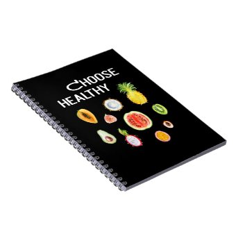 Fruits Food: Choose Healthy Vegan, Vegetarian Notebook | Zazzle