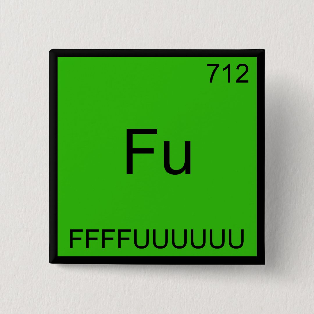 Fu - FFFFUUUUUUU Funny Element Meme Chemistry Tee Pinback Button | Zazzle