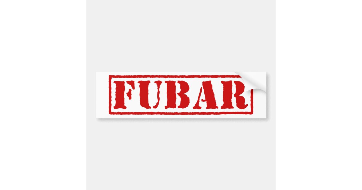 FUBAR BUMPER STICKER | Zazzle