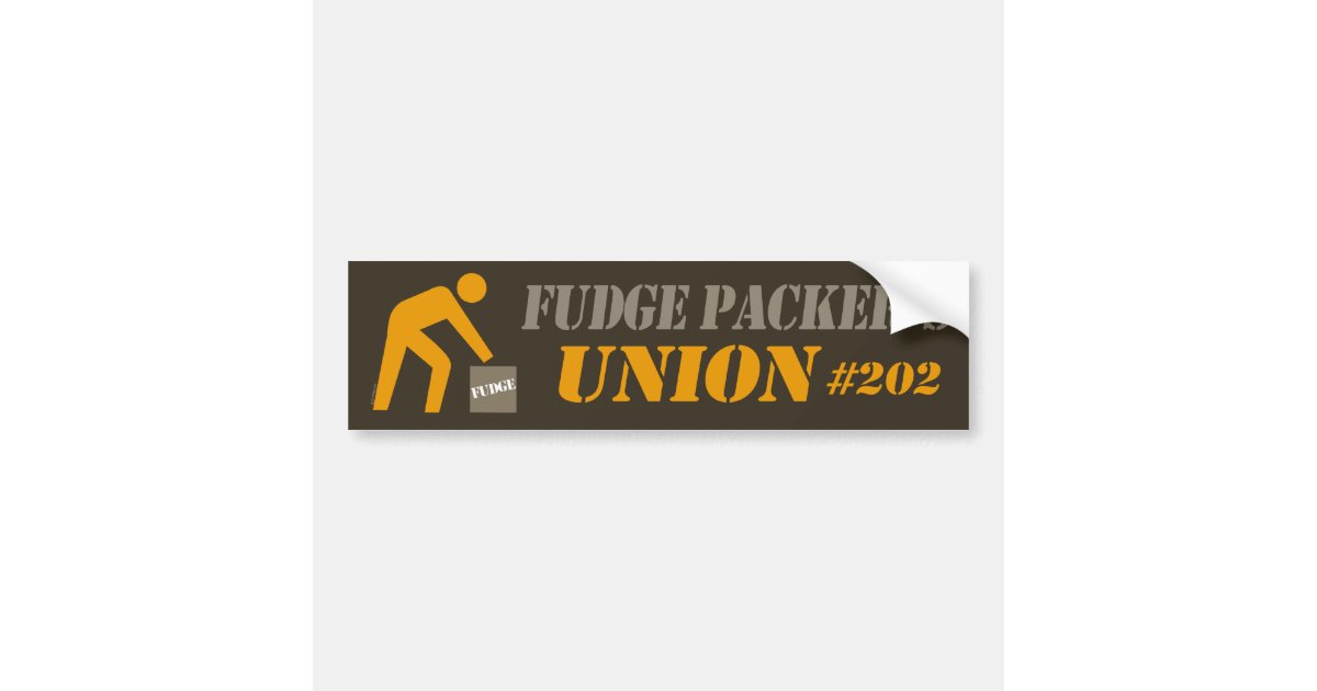 FUDGE PACKER'S UNION BUMPER STICKER | Zazzle