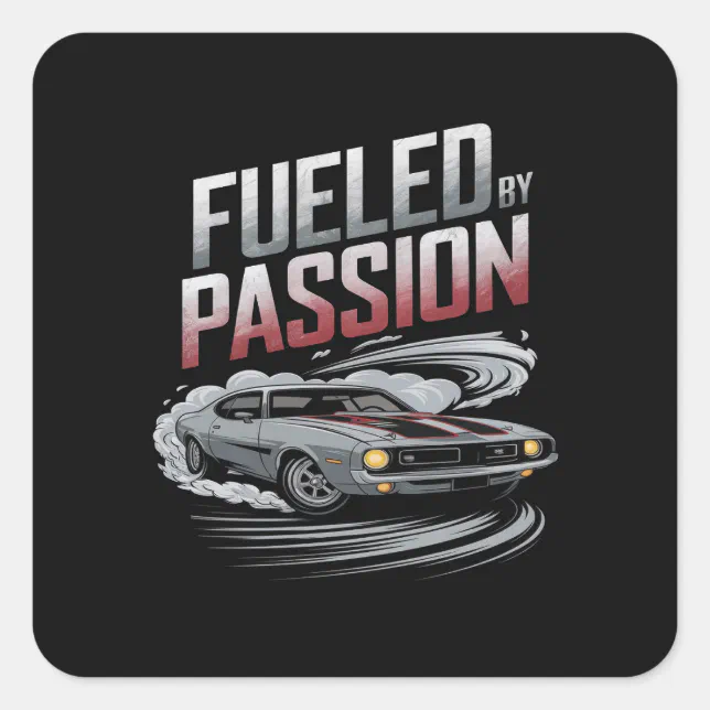 Fueled by Passion - Car Enthusiast Design Square Sticker | Zazzle