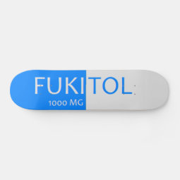 Fukitol Pill Skateboard | Zazzle
