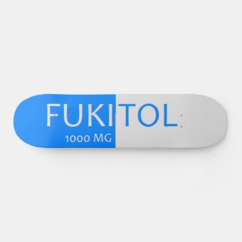 Fukitol Pill Skateboard | Zazzle