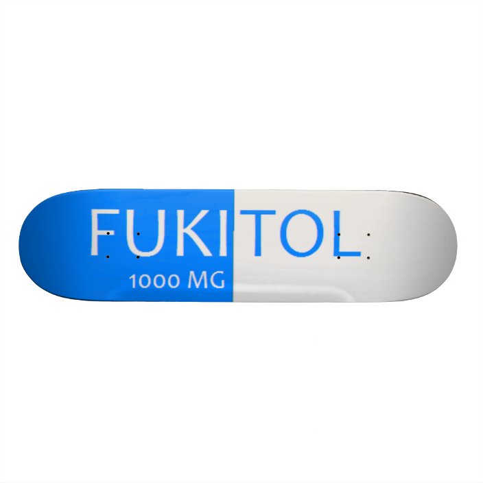 Fukitol Pill Skateboard | Zazzle.com