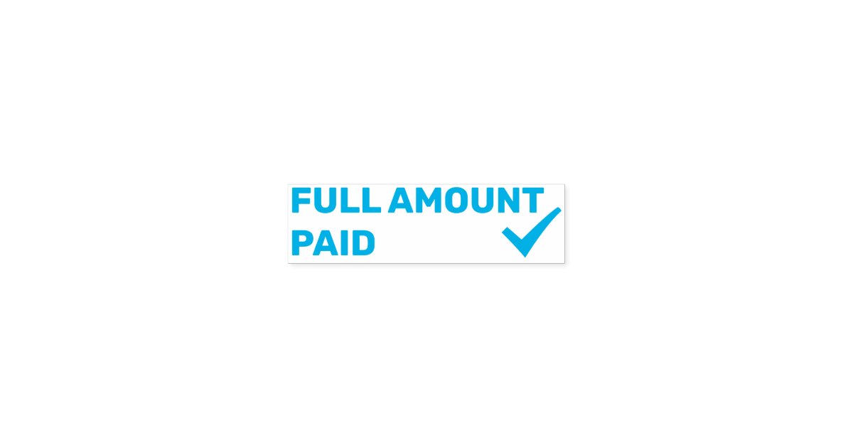 "FULL AMOUNT PAID" Rubber Stamp | Zazzle