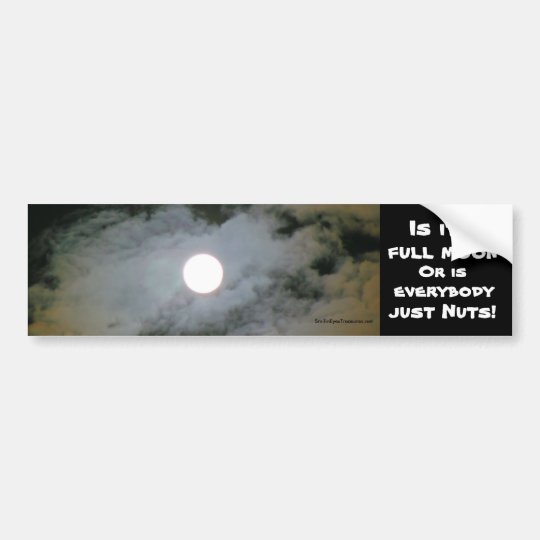 Full Moon Funny Bumper Sticker | Zazzle.com