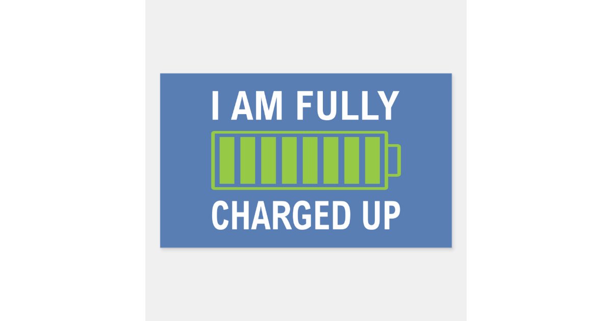 Fully Charged Rectangular Sticker | Zazzle.com