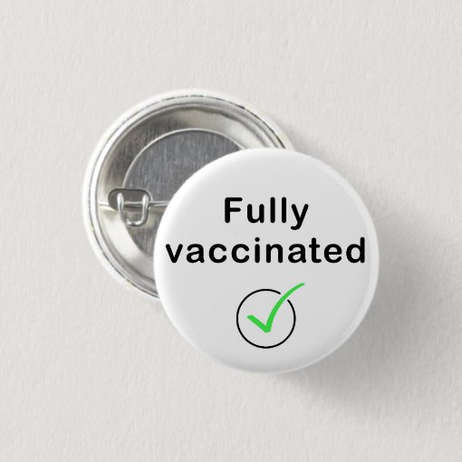 Fully Vaccinated Covid 19 Button / Pin / Badge | Zazzle