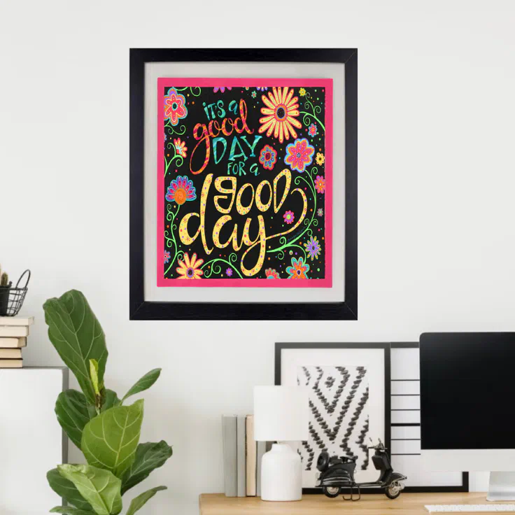 Fun and Colorful Floral It’s a Good Day Poster | Zazzle