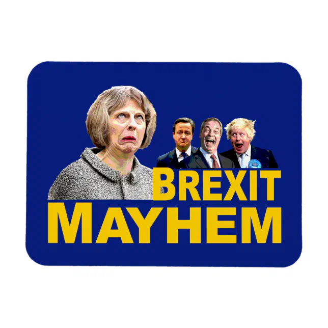 FUN ANTI BREXIT, Theresa May "Brexit Mayhem" joke: Magnet | Zazzle