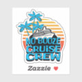 Fun Blue NO BOOZE CRUISE CREW Bachelor Travel Sticker | Zazzle