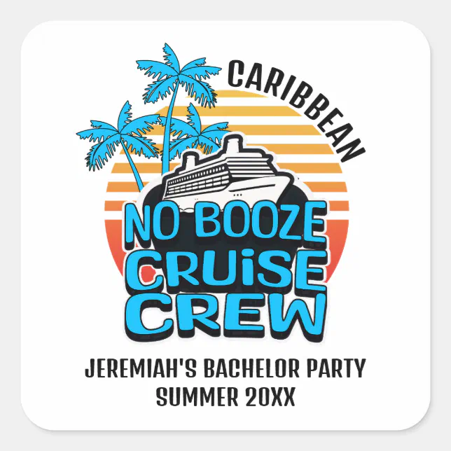 Fun Blue NO BOOZE CRUISE CREW Destination Square Sticker | Zazzle