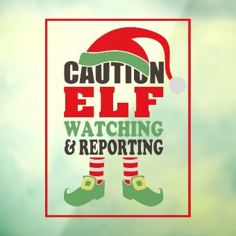 Fun CAUTION ELF WATCHING Christmas Window Cling | Zazzle