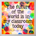 Fun Colorful Future of the World Classroom Teacher Poster | Zazzle