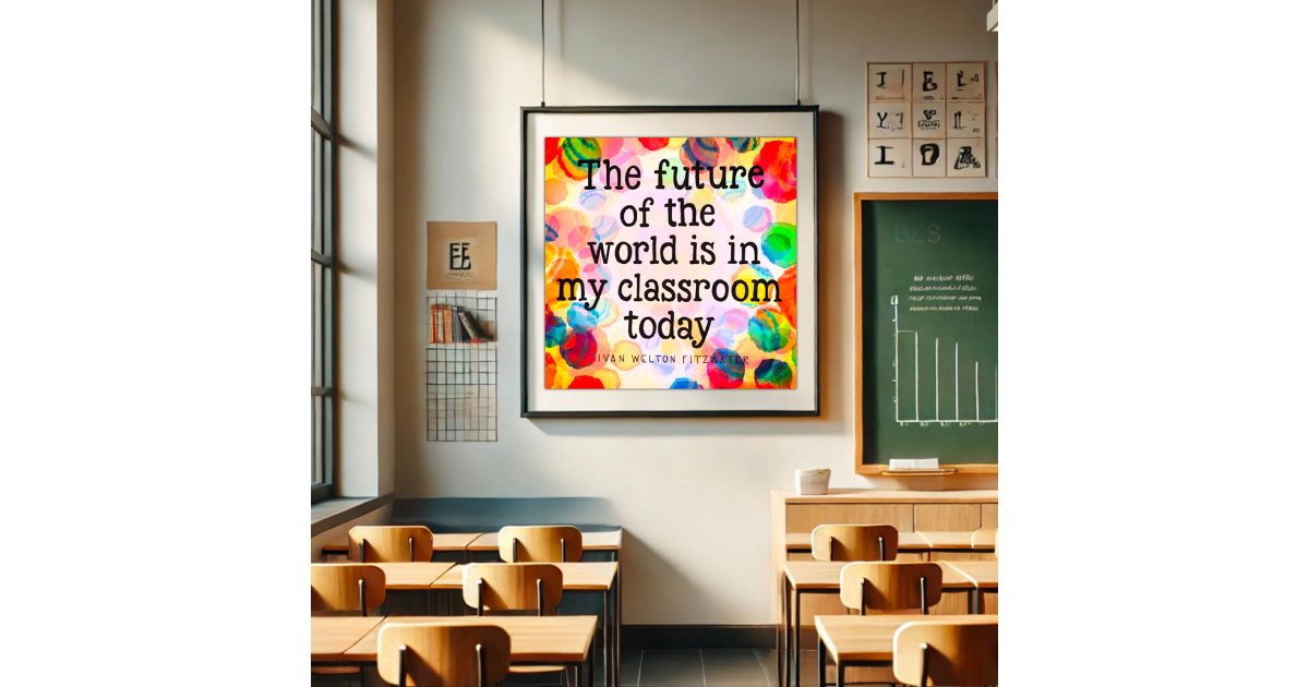 Fun Colorful Future of the World Classroom Teacher Poster | Zazzle
