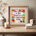 Fun Colorful Future of the World Classroom Teacher Poster | Zazzle