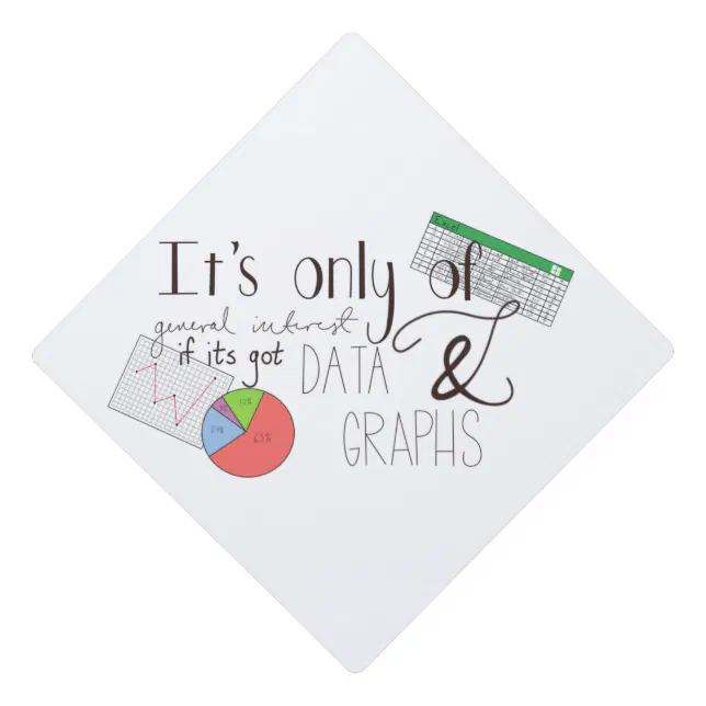 Fun Data and Graphs Quote Graduation Cap Topper | Zazzle