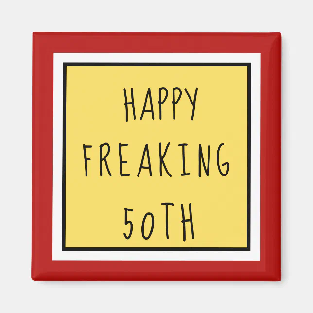 Fun Freaking 50th Happy Birthday Gift Magnet | Zazzle