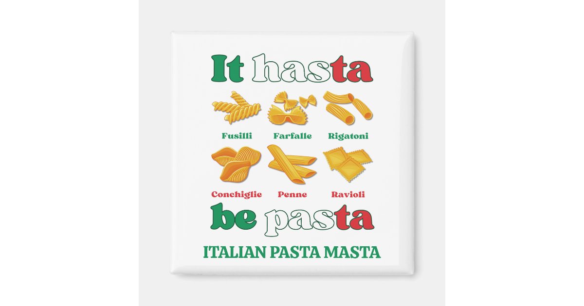 Fun Italy IT HASTA BE PASTA Custom Magnet | Zazzle