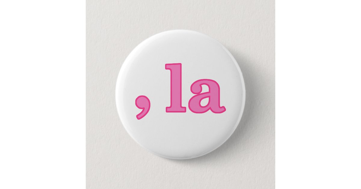 Fun Kamala Harris Pink Comma La Button | Zazzle