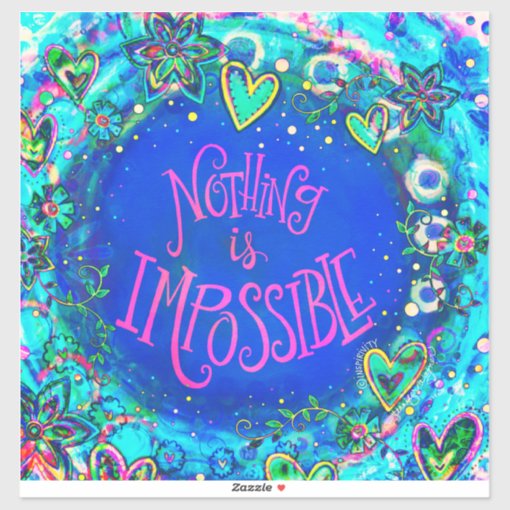 Fun Nothing is Impossible Motivational Inspirivity Sticker | Zazzle