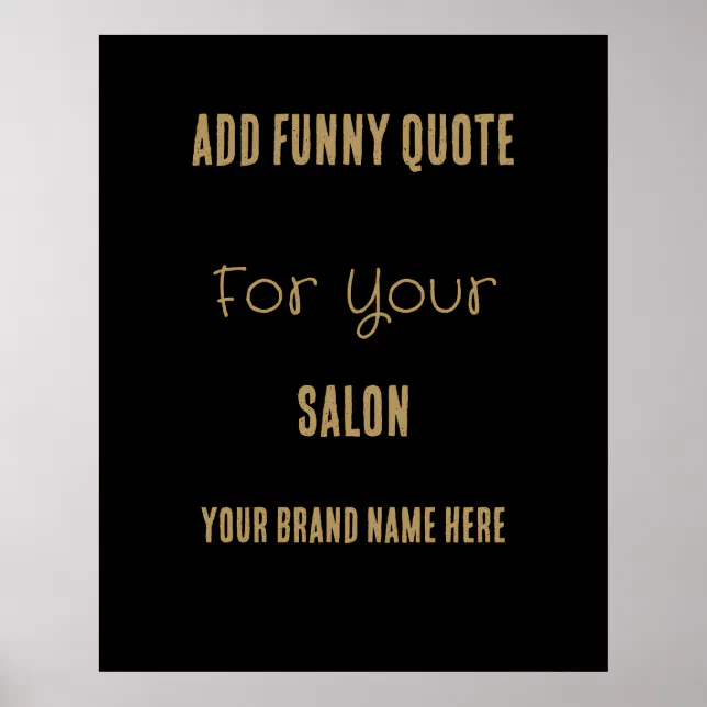 Fun Quote For Your Salon Gold Black Post Poster | Zazzle