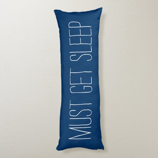 Fun & Relaxing Blue and White Must Get Sleep Body Pillow | Zazzle