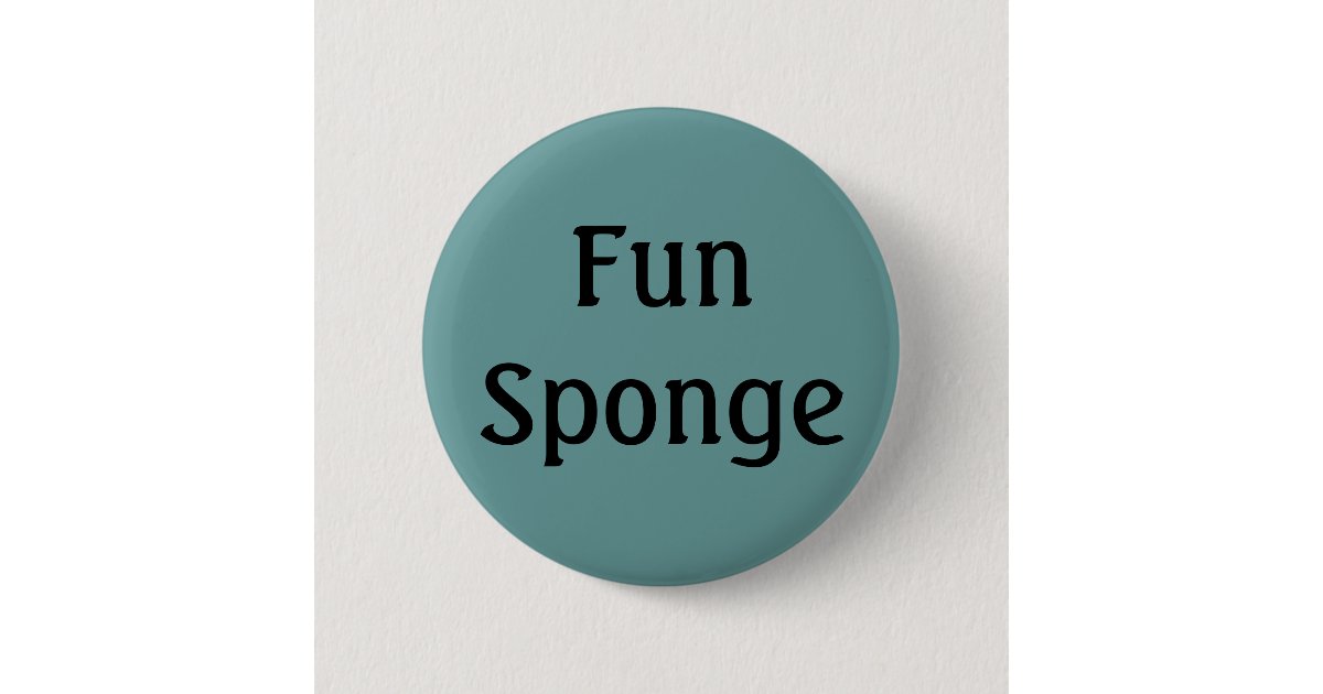 Fun Sponge Button | Zazzle