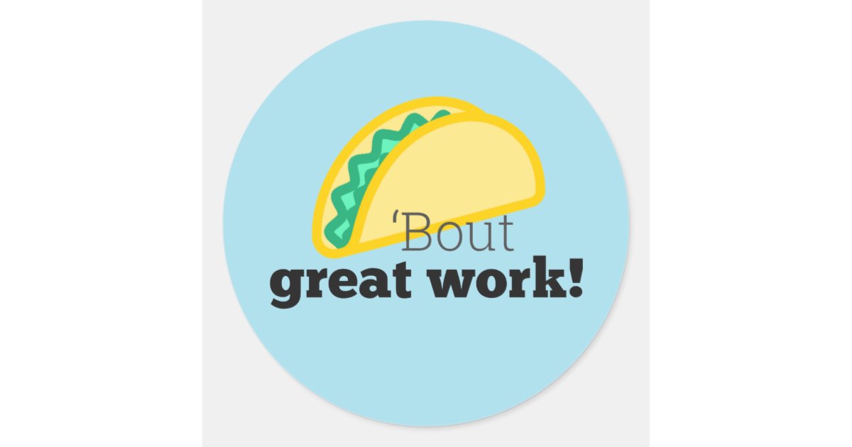 Fun Taco-bout Great Work Stickers for Students | Zazzle