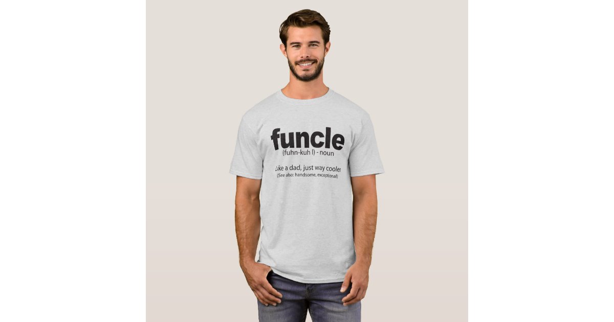 Funcle Definition Funny Uncle Quote T-Shirt | Zazzle