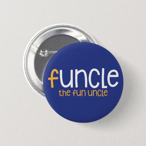 Funcle. The Fun Uncle. Button | Zazzle