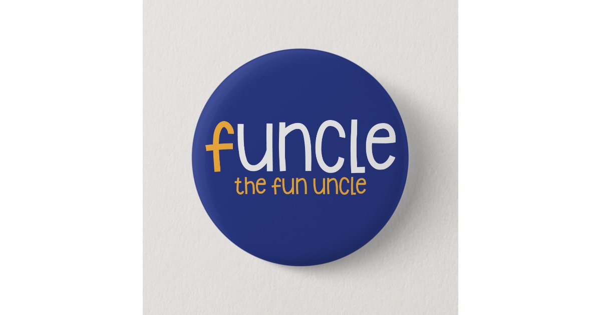 Funcle. The Fun Uncle. Button | Zazzle