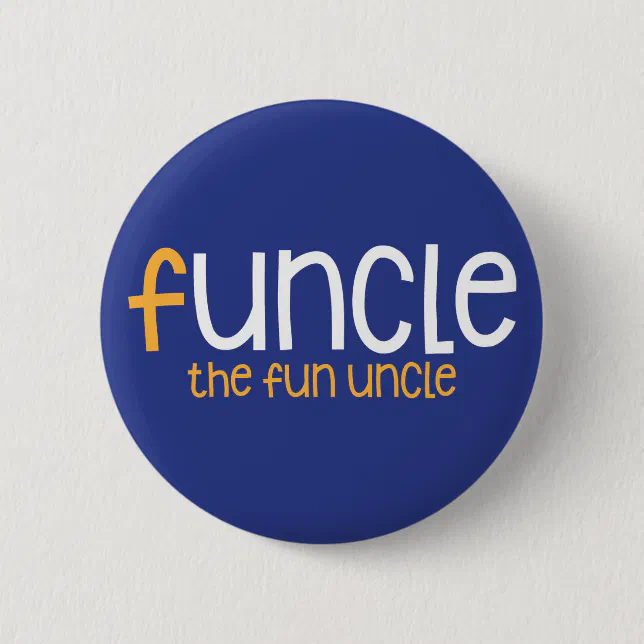 Funcle. The Fun Uncle. Button | Zazzle